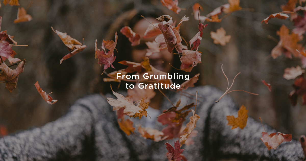 From Grumbling to Gratitude | The Good Book Blog